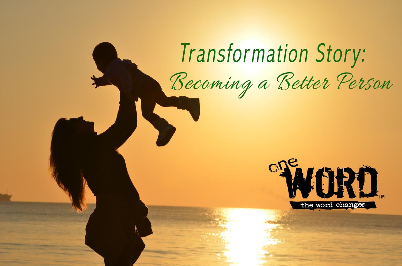 Transformation Story: Becoming a Better Person – the word changes