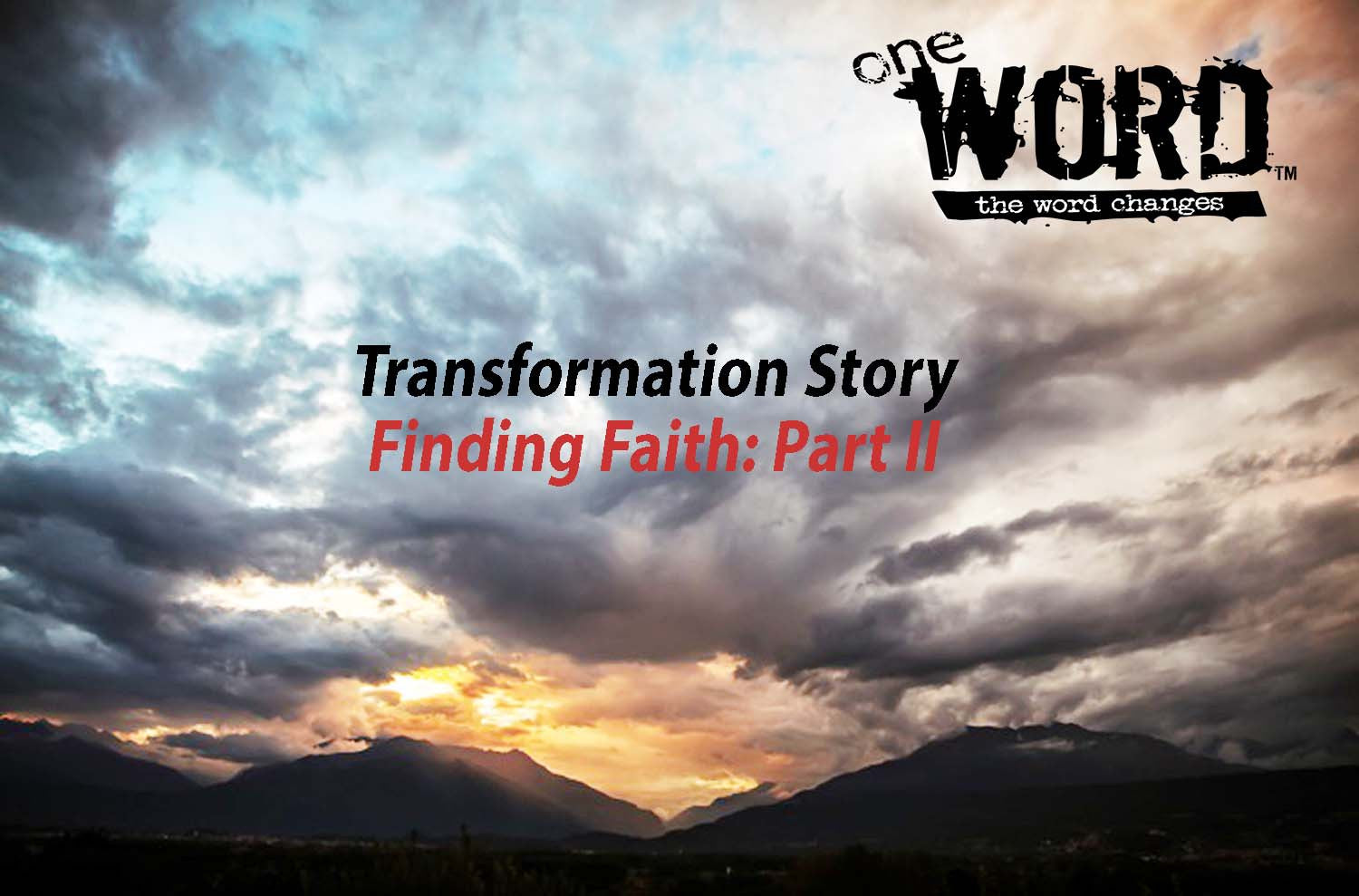 Transformation Story: Finding Faith Part II – the word changes